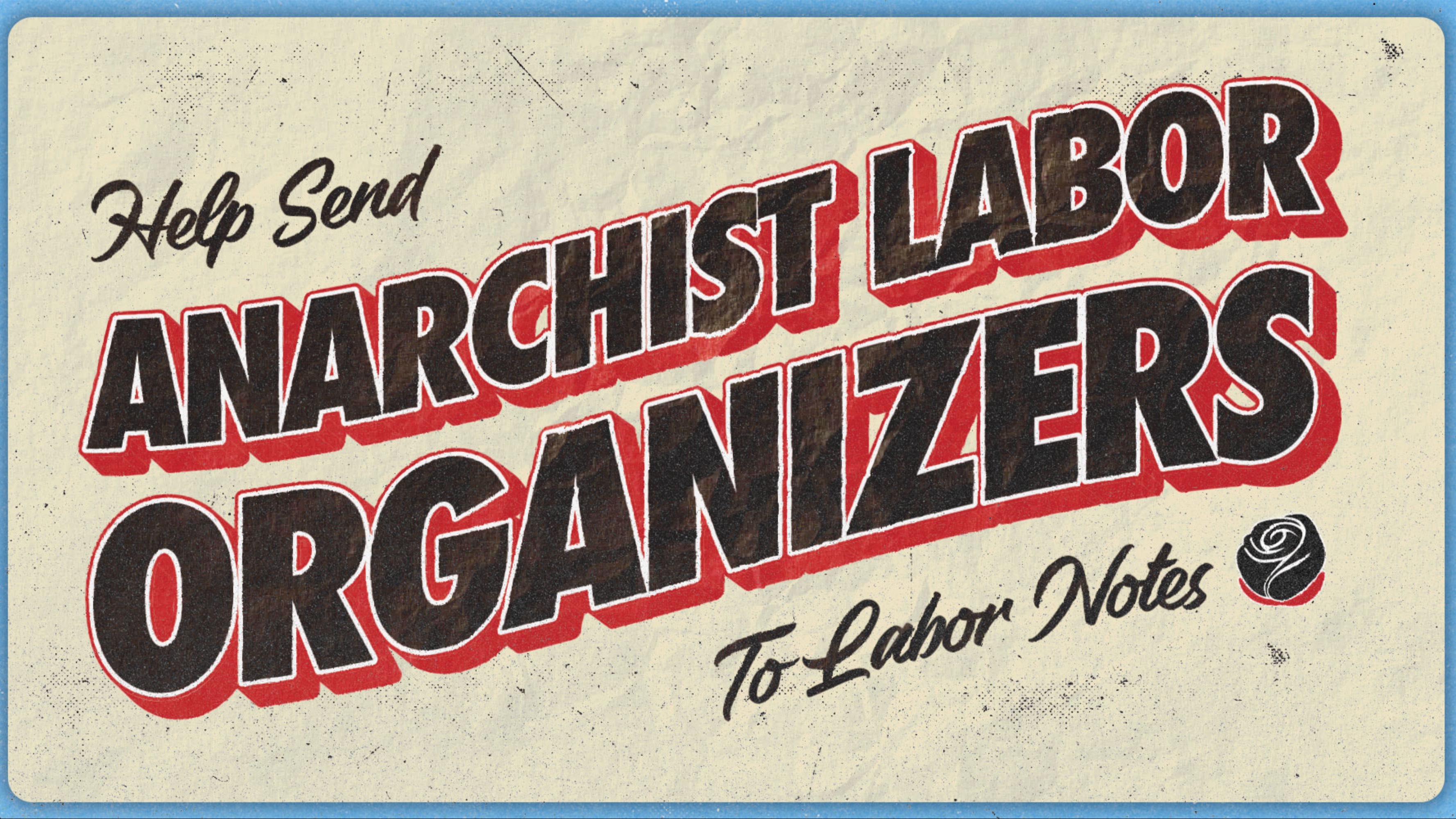 Help 25+ Anarchist Labor Organizers Get to Labor Notes | Chuffed | Non ...