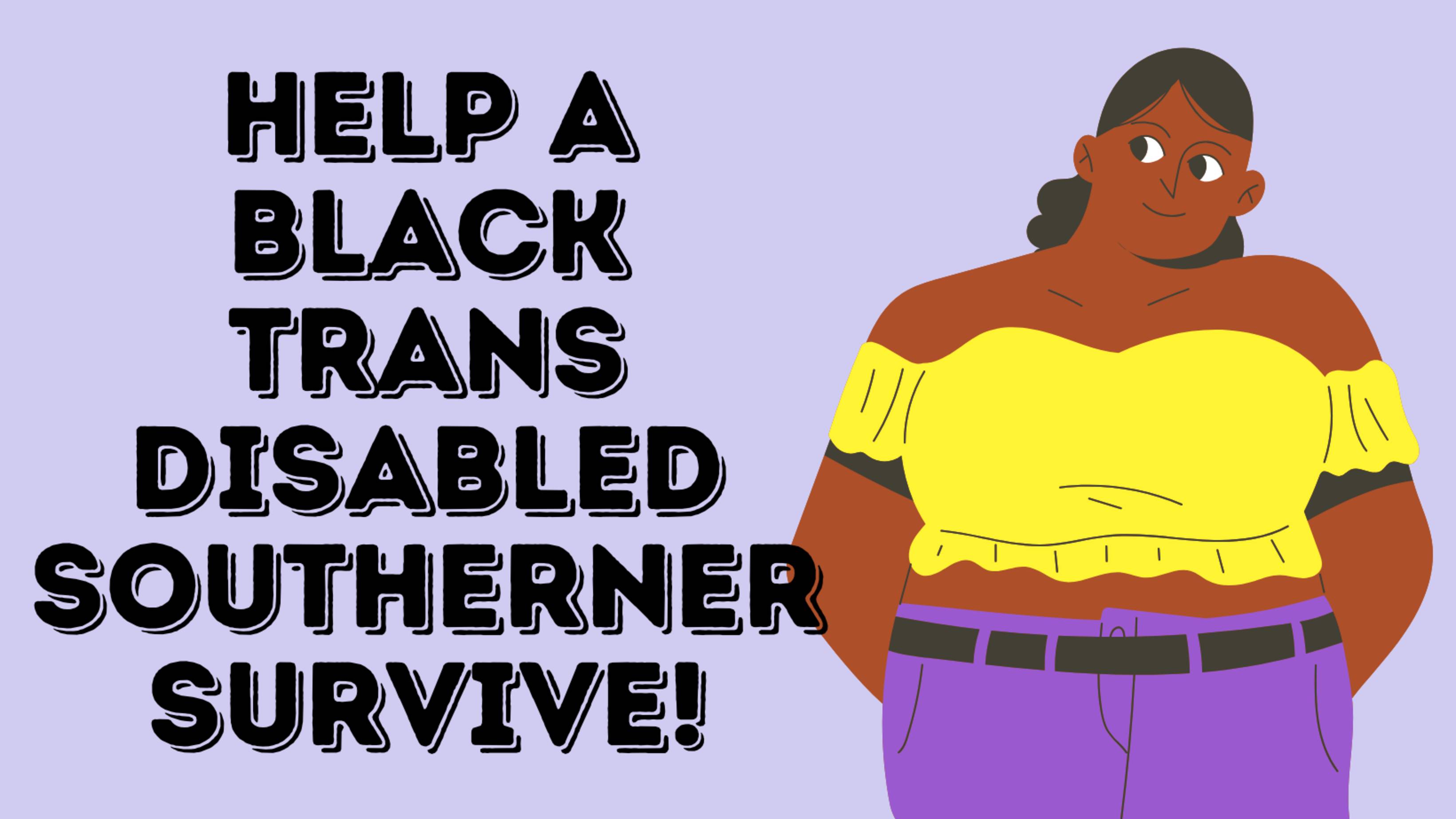 Help a Black Trans Disabled Southerner Survive! | Chuffed | Non-profit ...