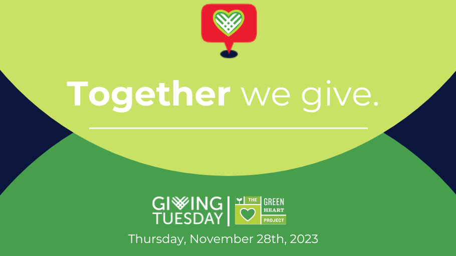 Together We Give - Green Heart Project 2023 Giving Tuesday | Chuffed ...