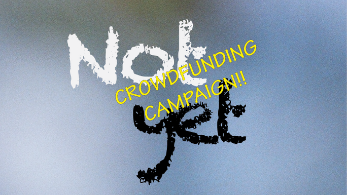 Not Yet - a new web series | Chuffed | Non-profit charity and social ...