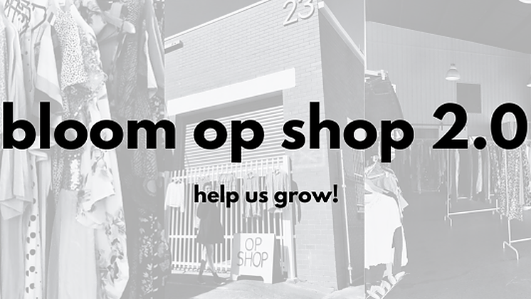 Bloom Op Shop 2.0 - More Space! | Chuffed | Non-profit charity and ...