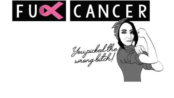 FU Cancer - You picked the wrong bitch! | Chuffed | Non-profit charity ...